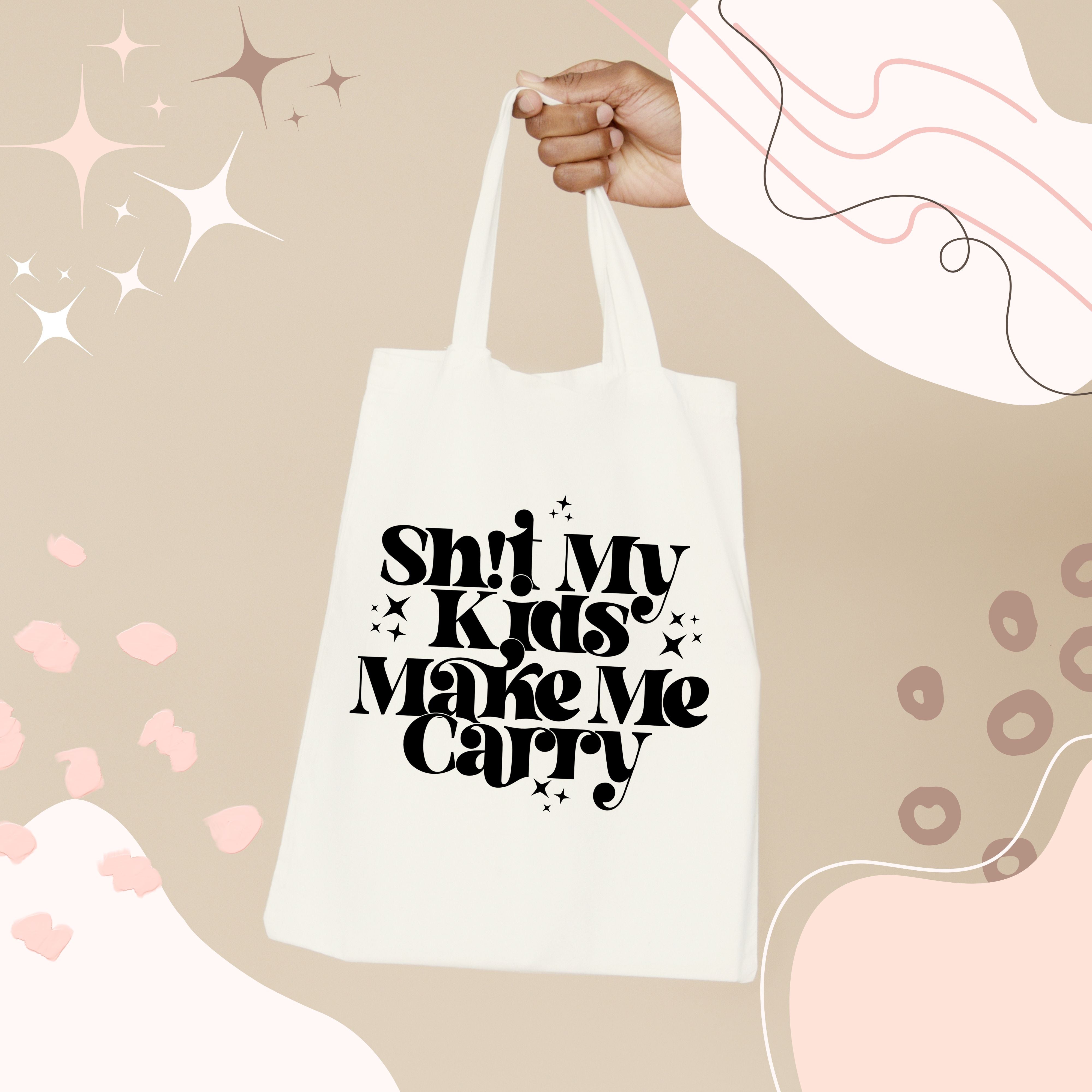 Shit My Kids Make Me Carry Tote bag! | MarissaDDesigns